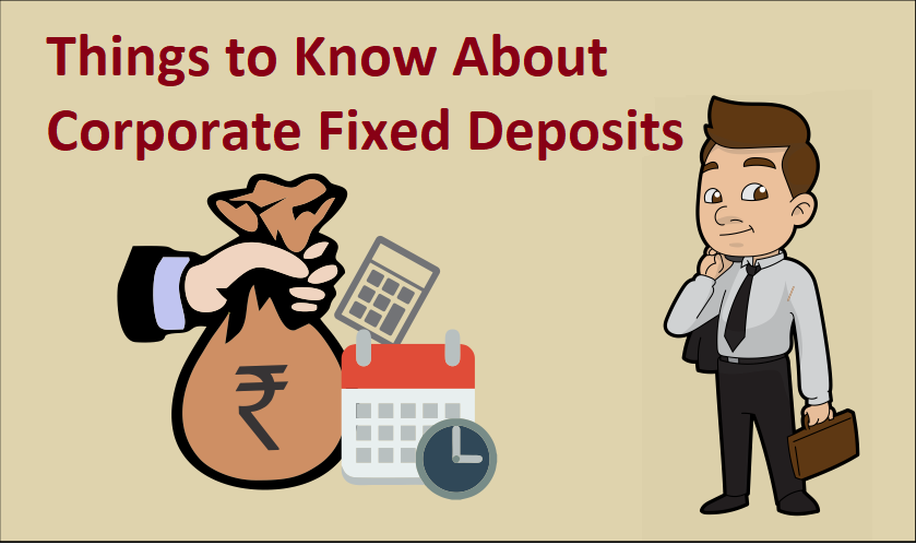 Things to Know About Corporate Fixed Deposits