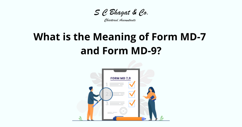 What is the Meaning of FORM MD-7 and FORM MD-9